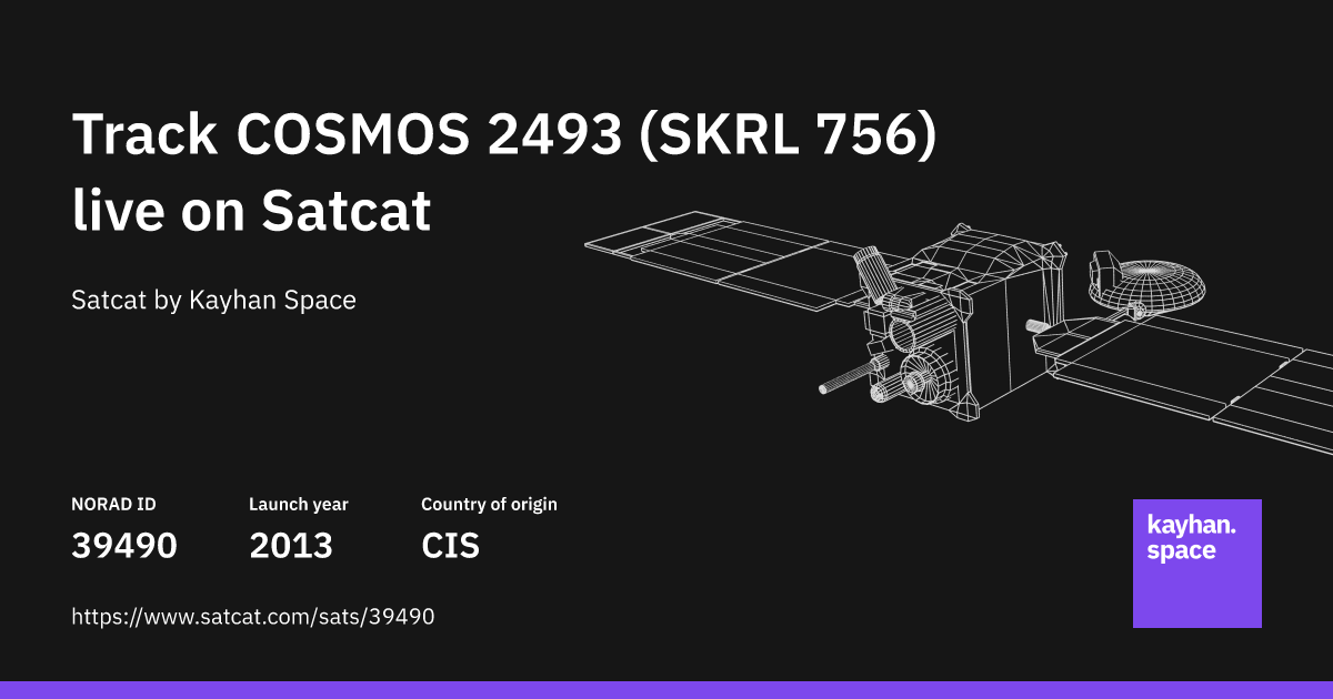Track COSMOS 2493 (SKRL 756) (NORAD ID: 39490) live with Satcat